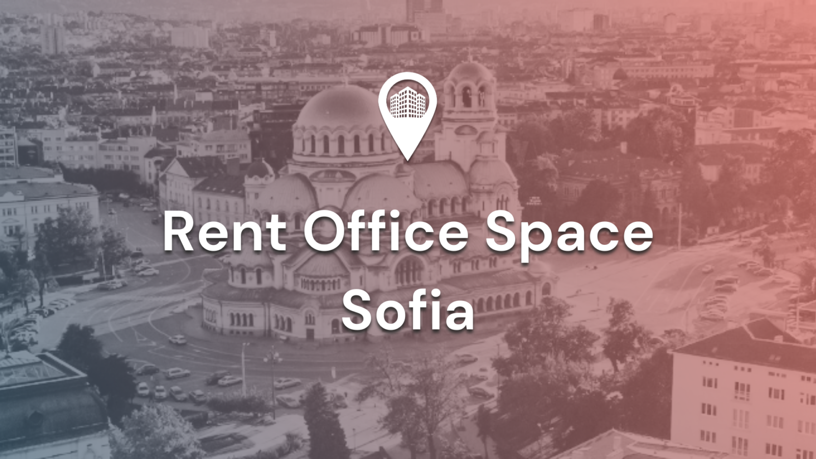 Offices for Rent in Sofia | Prime office locations